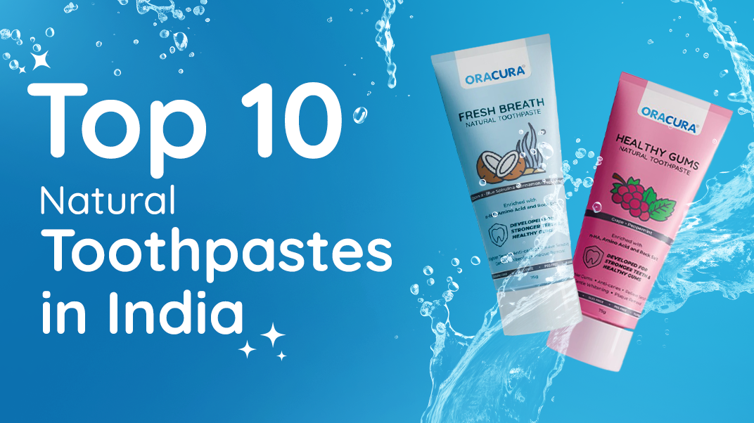 Top 10 Natural Toothpastes in India (2026) – ORACURA