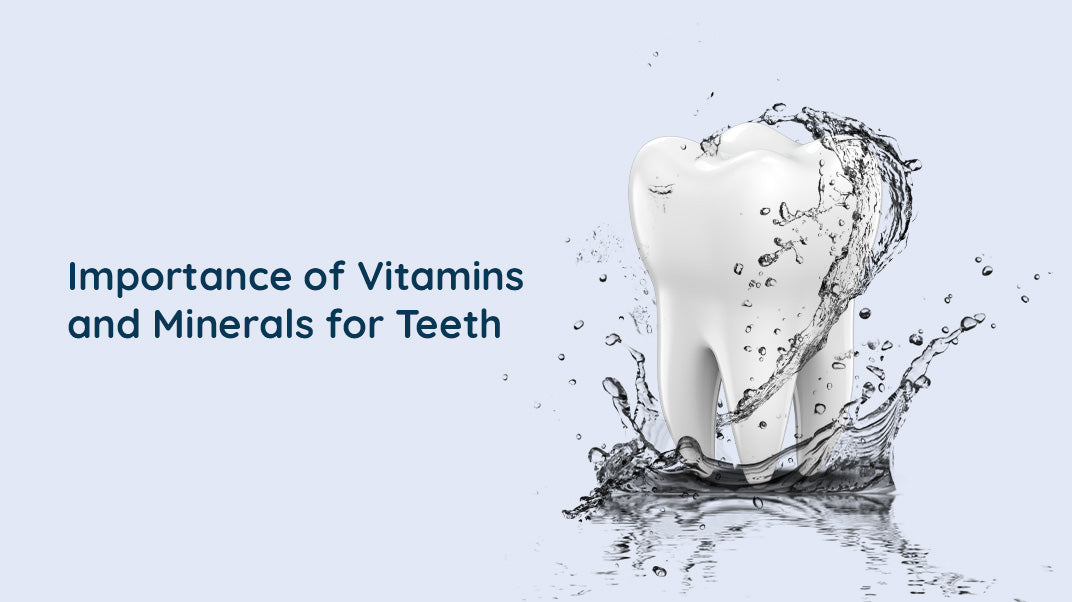How Vitamins and Minerals Affect Your Teeth | ORACURA