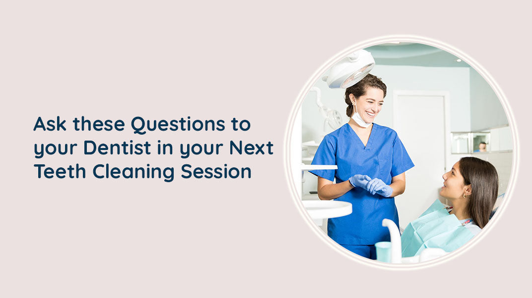 Questions to your Dentist in your Next Teeth Cleaning Session