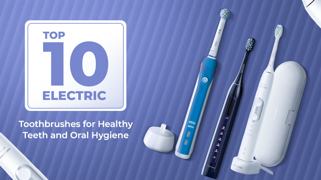 Top 10 Electric Toothbrushes for Healthy Teeth and Oral Hygiene – ORACURA